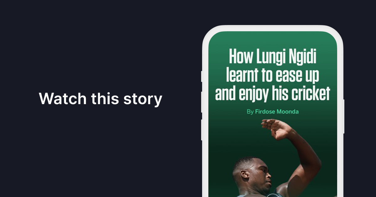 How Lungi Ngidi learnt to ease up and enjoy his cricket